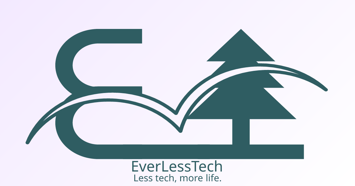EverLessTech | Less tech, more life.